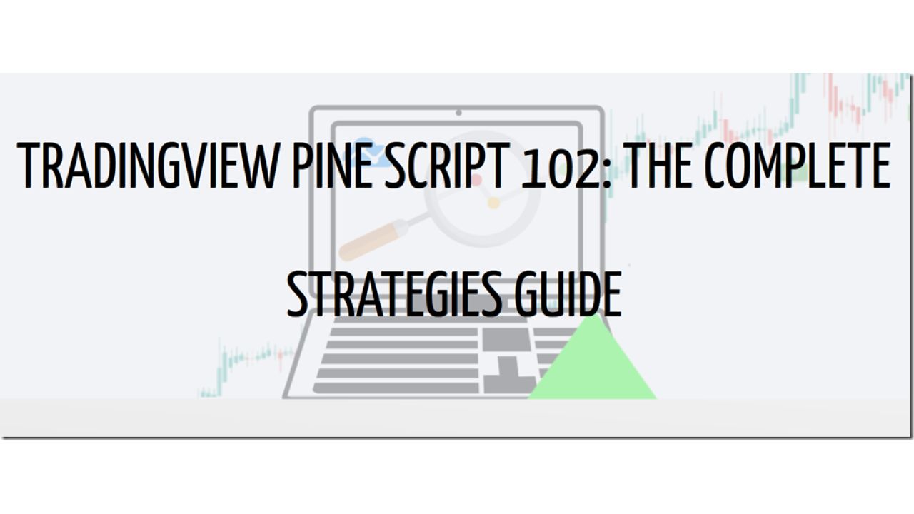 TradingView Pine Script 102 – The Complete Strategy Guide - TSCourses